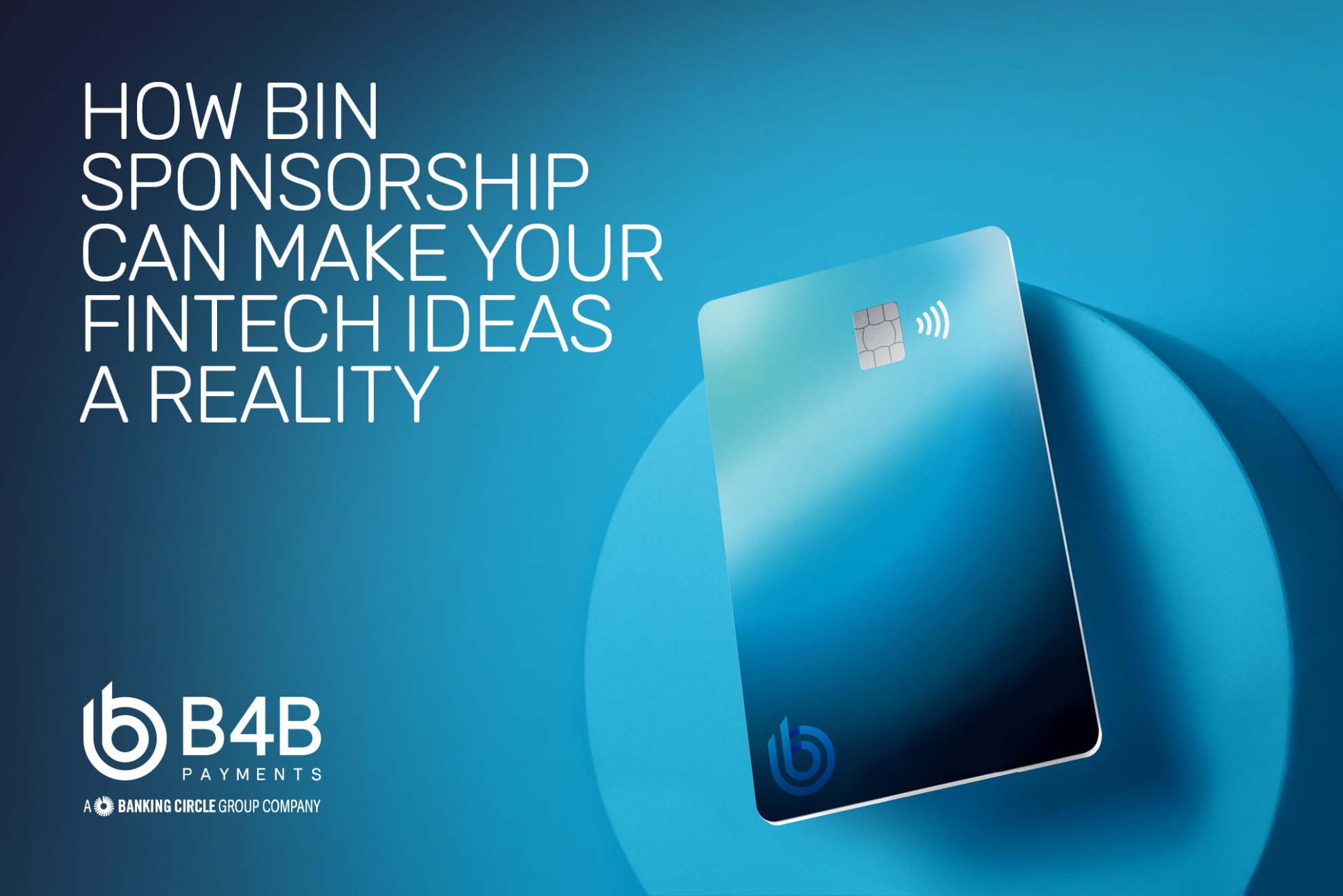 How BIN sponsorship can make your fintech ideas a reality - B4B Payments